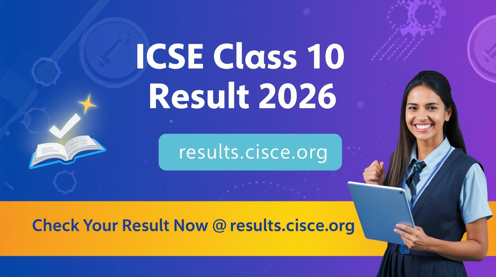 ICSE Class 10 Result 2026 Date and Scorecard Details